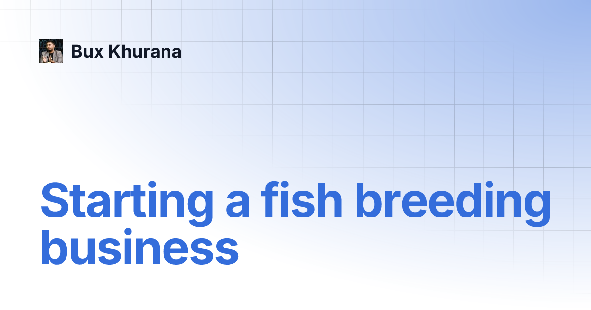 Starting a fish breeding business | Bux Khurana
