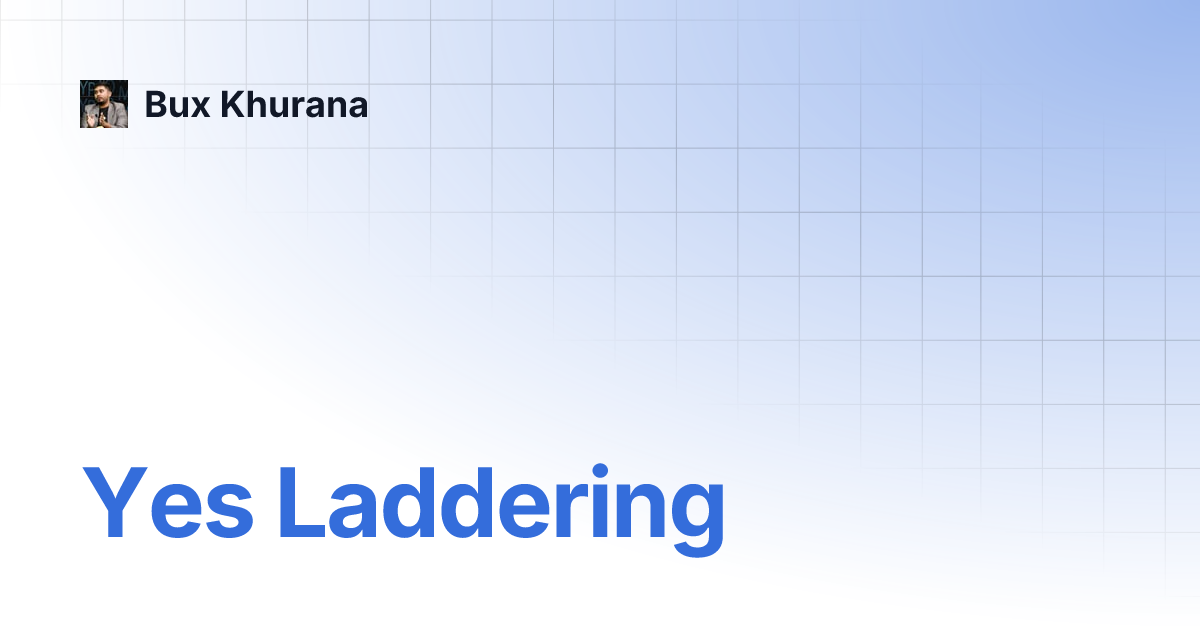 Yes Laddering | Bux Khurana